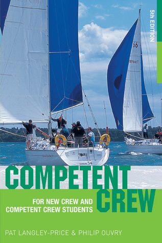 Competent Crew: For new crew and competent crew students by Pat Langley ...