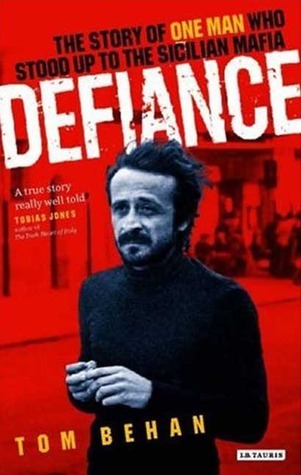 Defiance: The Story of One Man Who Stood Up to the Sicilian Mafia by ...