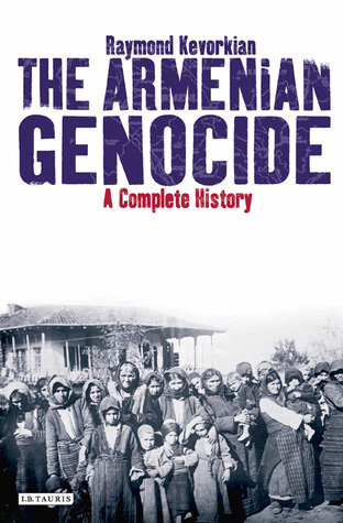 The Armenian Genocide: A Complete History by Raymond H. Kévorkian ...