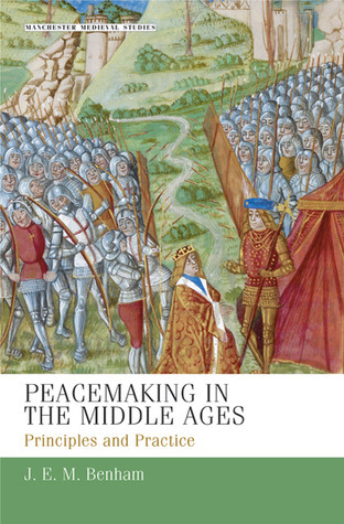 Peacemaking in the Middle Ages: Principles and Practice by J.E.M ...