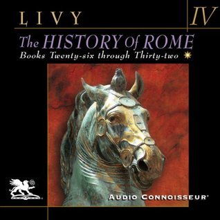 The History of Rome, Volume IV: Books 26-32 by Livy | Goodreads
