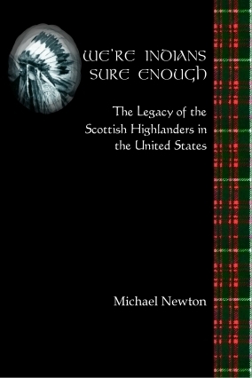 We're Indians Sure Enough: The Legacy of the Scottish Highlanders in ...