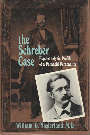 The Schreber case: psychoanalytic profile of a paranoid personality, by ...