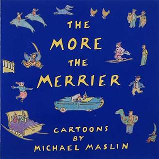 The More the Merrier: Cartoons by Michael Maslin | Goodreads