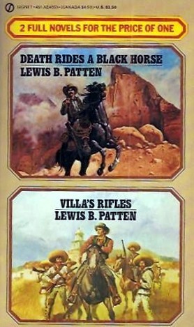Death Rides a Black Horse / Villa's Rifles by Lewis B. Patten | Goodreads