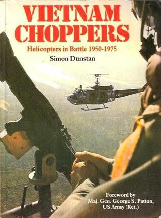 Vietnam Choppers: Helicopters In Battle 1950-1975 by Simon Dunstan ...
