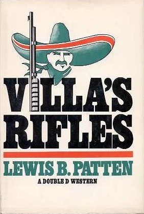 Villa's Rifles by Lewis B. Patten | Goodreads