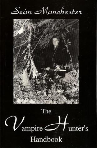 Vampire Hunters Handbook by Sean Manchester | Goodreads