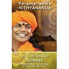Live Without Worries by Paramahamsa Nithyananda | Goodreads