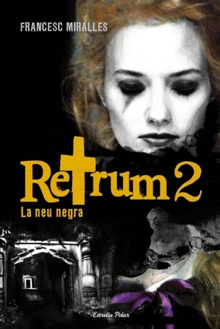 Retrum 2. La neu negra (Retrum, #2) by Francesc Miralles | Goodreads