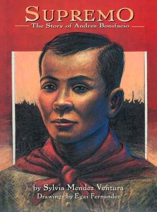Supremo: The Story of Andrés Bonifacio by Sylvia Mendez Ventura | Goodreads