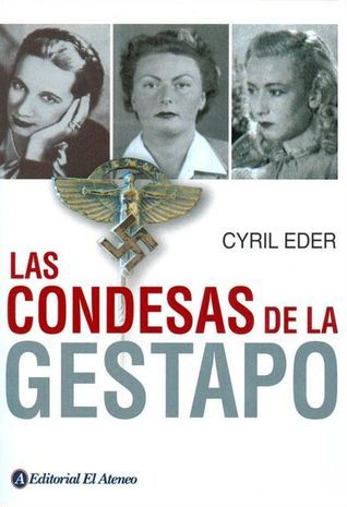 Las condesas de la Gestapo by Cyril Eder | Goodreads
