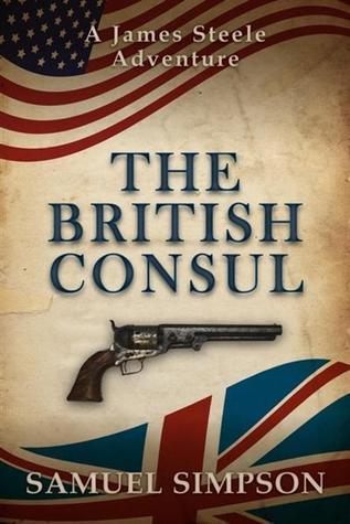 The British Consul (James Steele 1) by Samuel Simpson | Goodreads