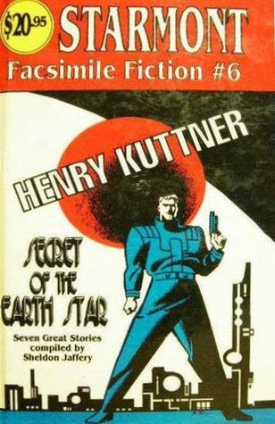 Secret of the Earth Star: Starmont Facsimile Fiction #6 by Henry Kuttner | Goodreads