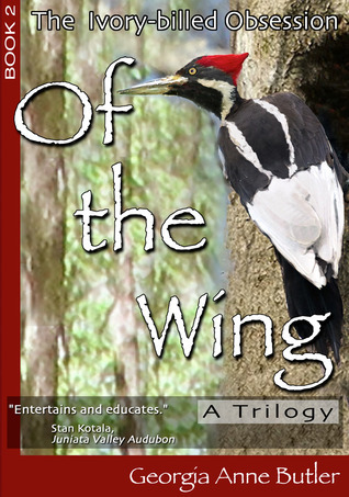 The Ivory-billed Obsession by Georgia Anne Butler | Goodreads