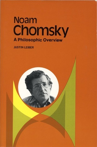 Noam Chomsky: A Philosophic Overview by Justin Leiber | Goodreads