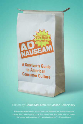 Ad Nauseam: A Survivor's Guide to American Consumer Culture by Carrie ...