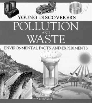 Pollution and Waste: Environmental Facts and Experiments by Rosie ...