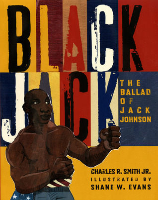 Black Jack: The Ballad of Jack Johnson by Charles R. Smith Jr. | Goodreads