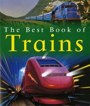 My Best Book of Trains (Best Books of) by Richard Balkwill | Goodreads
