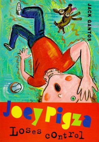 Joey Pigza Loses Control: (Newbery Honor Book) by Jack Gantos | Goodreads
