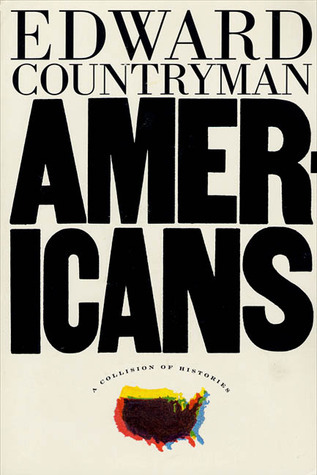 Americans: A Collision of Histories by Edward Countryman | Goodreads