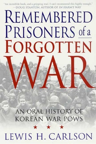 Remembered Prisoners of a Forgotten War: An Oral History of Korean War ...
