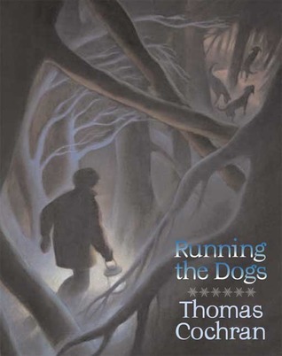 Running the Dogs by Thomas Cochran | Goodreads