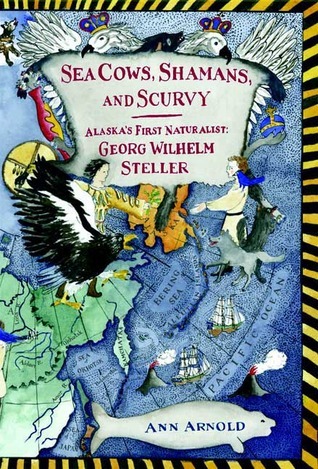 Sea Cows, Shamans, and Scurvy: Alaska's First Naturalist: Georg Wilhelm ...