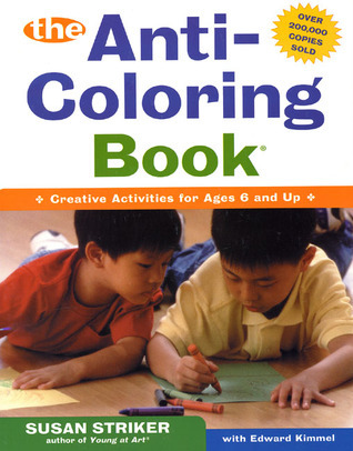 The Anti-Coloring Book: Creative Activities for Ages 6 and Up by Susan ...