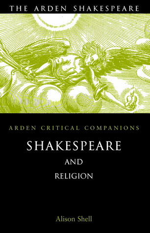 Shakespeare and Religion (Arden Critical Companions) by Alison Shell ...