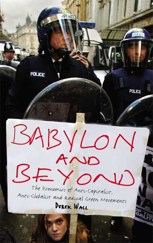 Babylon and Beyond: The Economics of Anti-Capitalist, Anti-Globalist ...