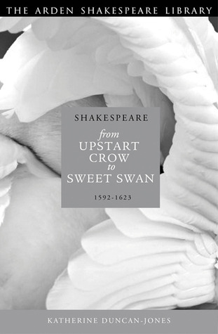 Shakespeare: From Upstart Crow to Sweet Swan, 1592-1623 by Katherine ...