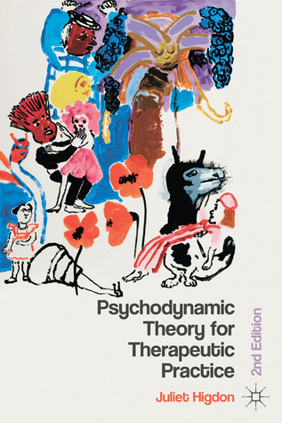 Psychodynamic Theory for Therapeutic Practice by Juliet Higdon | Goodreads