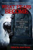 What Fears Become: An Anthology from The Horror Zine by Jeani Rector ...