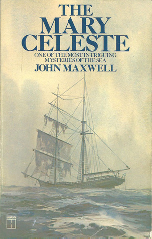 The Mary Celeste by John Maxwell | Goodreads