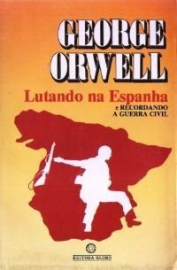 Lutando na Espanha e recordando a guerra civil by George Orwell | Goodreads
