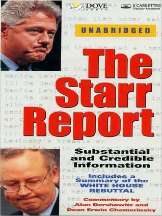 The Starr Report: Substantial and Credible Information by Kenneth W. Starr | Goodreads