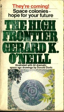 The High Frontier: Human Colonies in Space by Gerard K. O'Neill | Goodreads