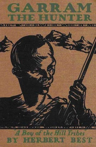 Garram the Hunter: A Boy of the Hill Tribes by Herbert Best | Goodreads
