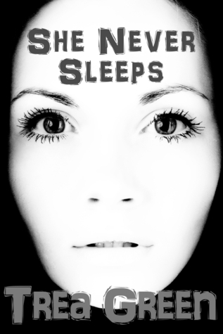She Never Sleeps by Trea Green | Goodreads