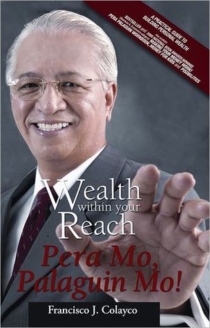Wealth Within Your Reach by Francisco Colayco | Goodreads