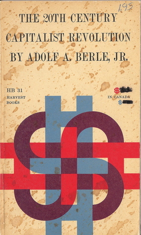 The 20TH Century Capitalist Revolution by Adolf Augustus Berle | Goodreads