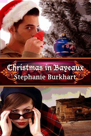 Christmas in Bayeux by Stephanie Burkhart | Goodreads