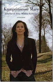Kronprinsesse Mary fortæller til Anne Wolden-Ræthinge by Anne Wolden ...