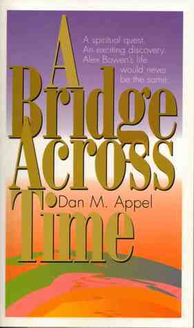 A Bridge Across Time by Dan M. Appel | Goodreads