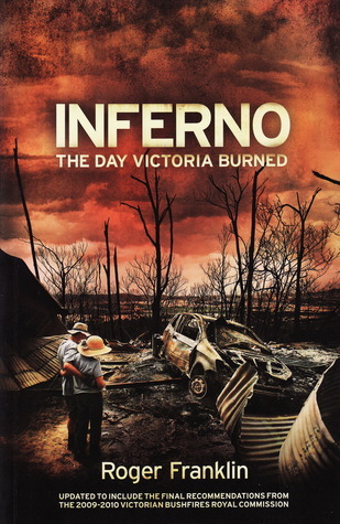 Inferno: The Day Victoria Burned by Roger Franklin | Goodreads