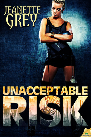 Unacceptable Risk by Jeanette Grey | Goodreads