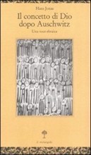 Il concetto di Dio dopo Auschwitz: Una voce ebraica by Hans Jonas ...
