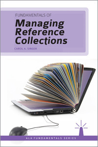 Fundamentals of Managing Reference Collections by Carol A. Singer ...